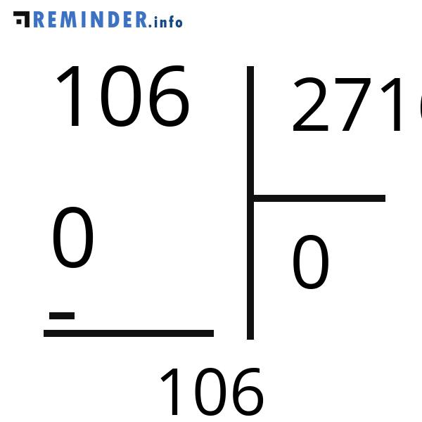 106 Divided By 2716 With Remainder - Answer: 106